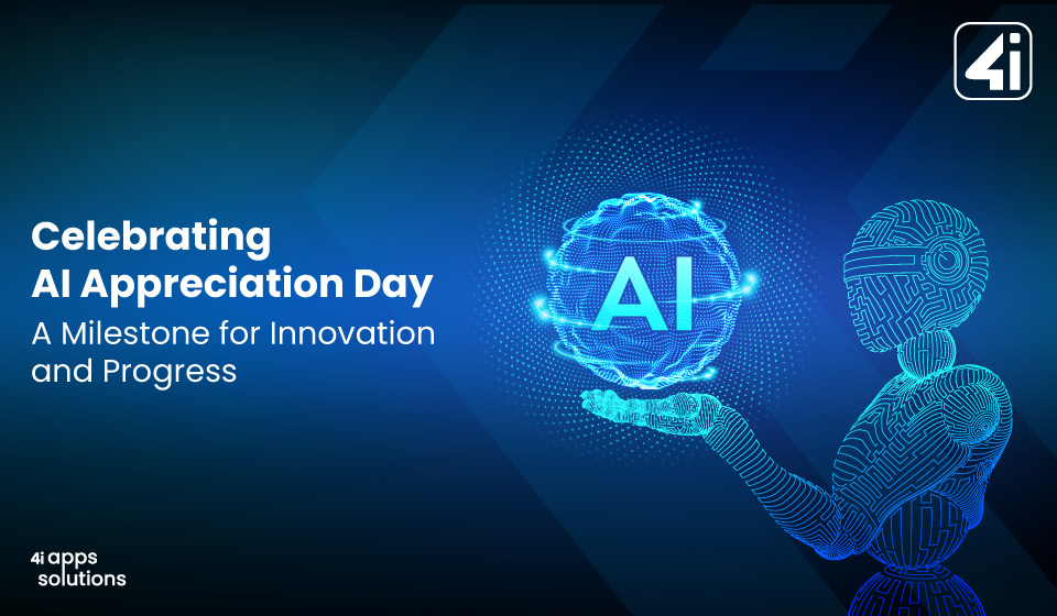 Celebrating AI Appreciation Day: A Milestone for Innovation and Progress | 4i