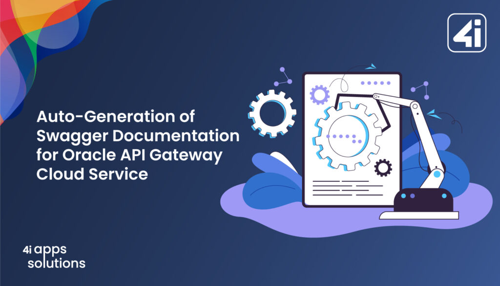 AI Case Study: Auto-Generation of Swagger Documentation for Oracle API Gateway Cloud Service | 4i