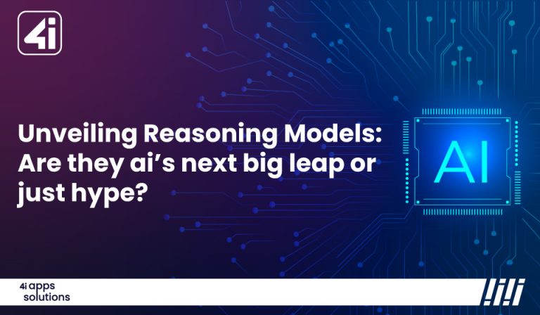 Unveiling Reasoning Models: Are they ai’s next big leap or just hype? | 4i