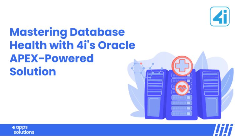 Mastering Database Health with 4i’s Oracle APEX-Powered Solution | 4i
